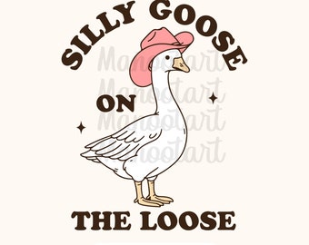 Silly Goose on the Loose SVG PNG Shirt, Cowboy Goose SVG, Funny Goose ...
