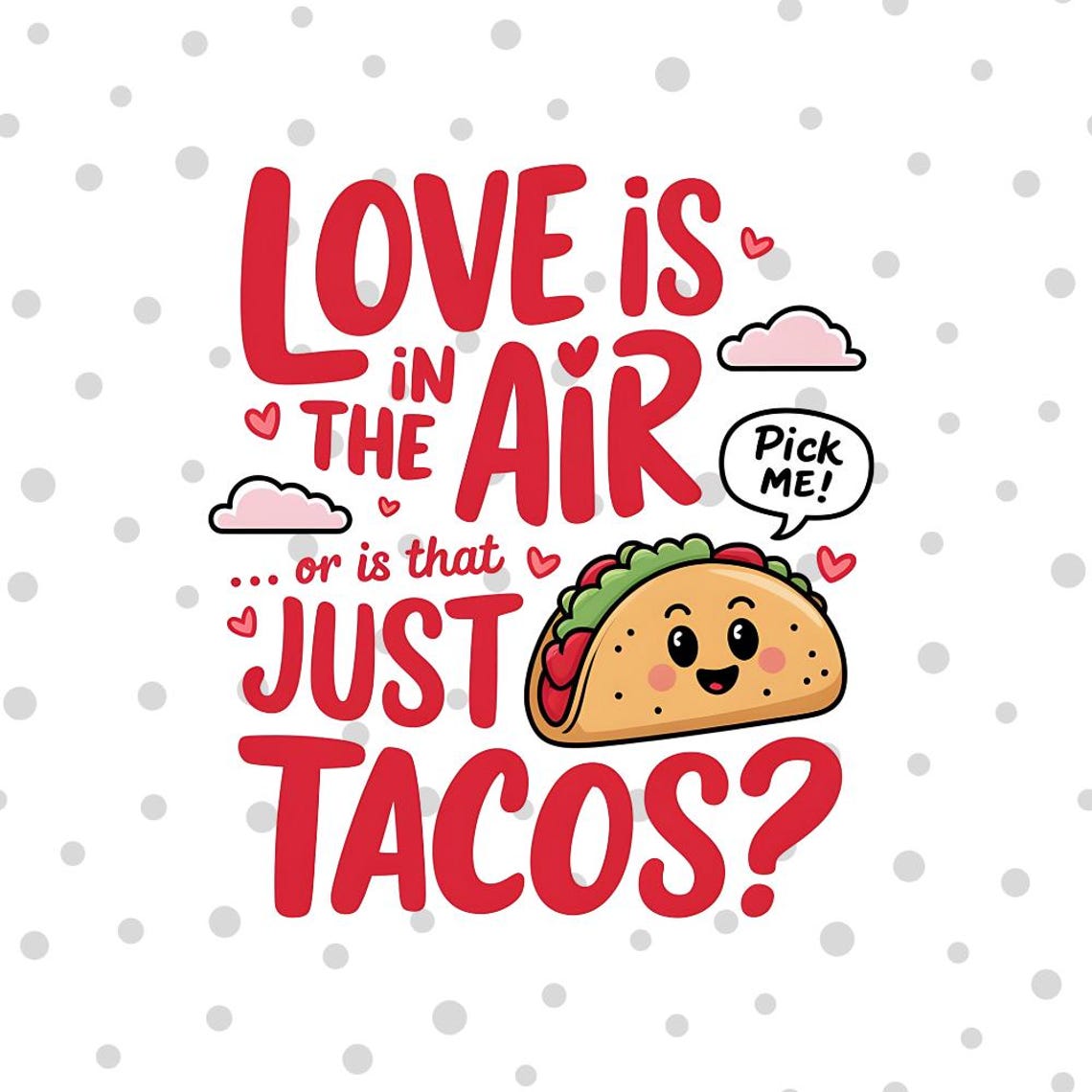 Funny Taco PNG Design, Anti-valentine’s Day PNG, Sarcastic Quote PNG ...