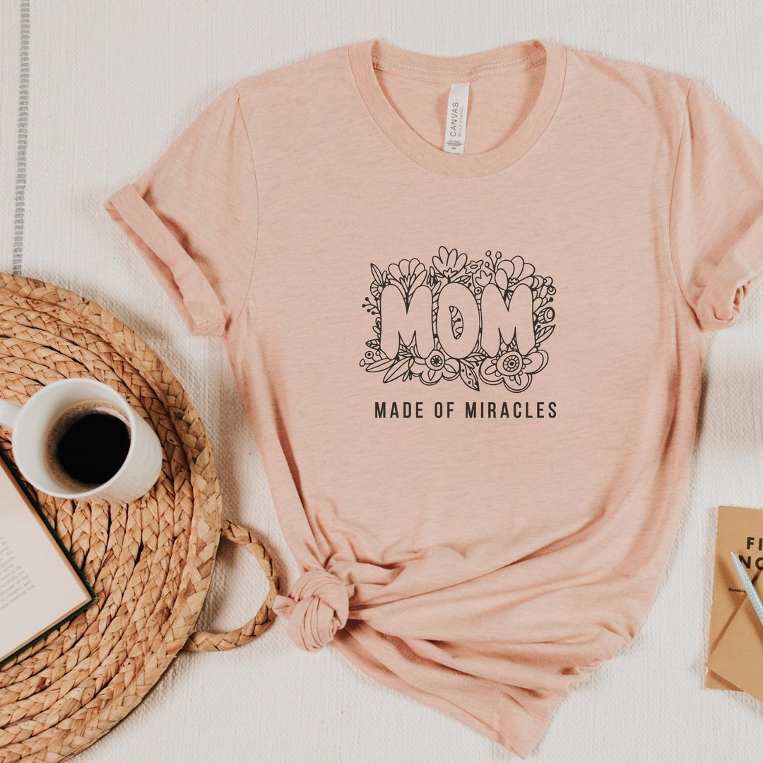 MOM Made of Miracles Shirt | Funny Mom Shirt | Funny Mother's Day Gift ...