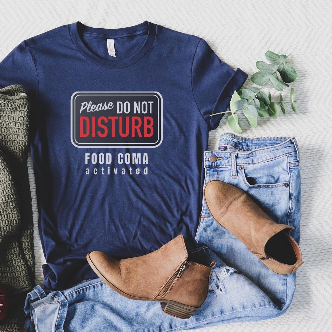 Please Do Not Disturb Food Coma Activated Shirt | Food Coma Shirt ...