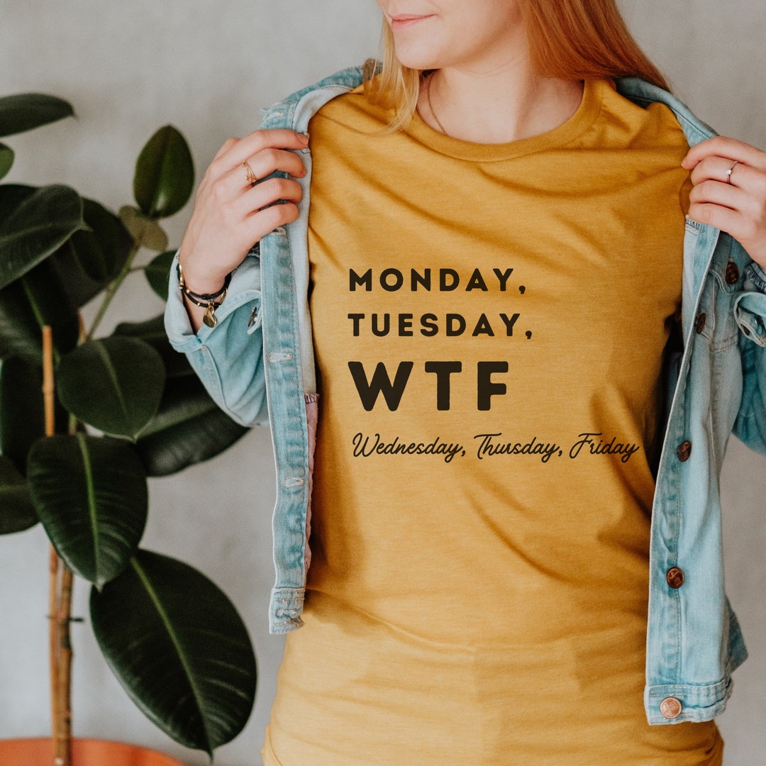 WTF Wednesday Thursday Friday Unisex Shirt | Wtf Days of the Week Funny ...