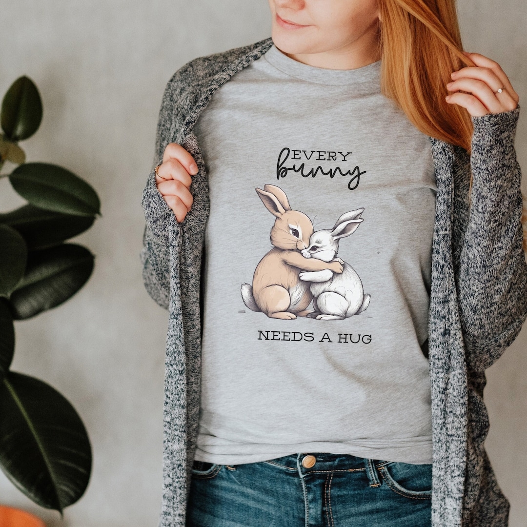 Every BUNNY Needs a Hug Shirt | Easter Bunny Shirt | Love Hugs Positive ...