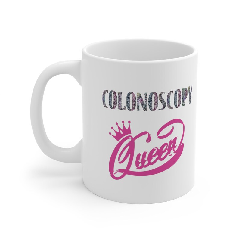 Colorectal Cancer Awareness, "colonoscopy Queen" Ceramic Mug 11oz (100% ...