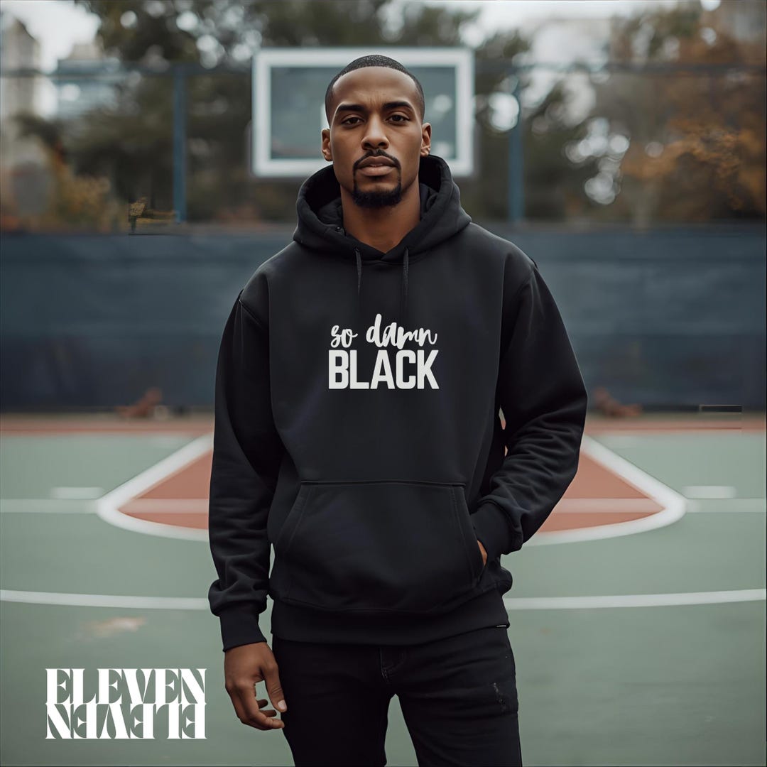 So Damn Black Hoodie - Unisex Black Pride Sweatshirt, Melanin Apparel ...