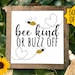 Bee Kind or Buzz off Wood Sign, Spring Decor, Cute Signs, Honey Bee ...