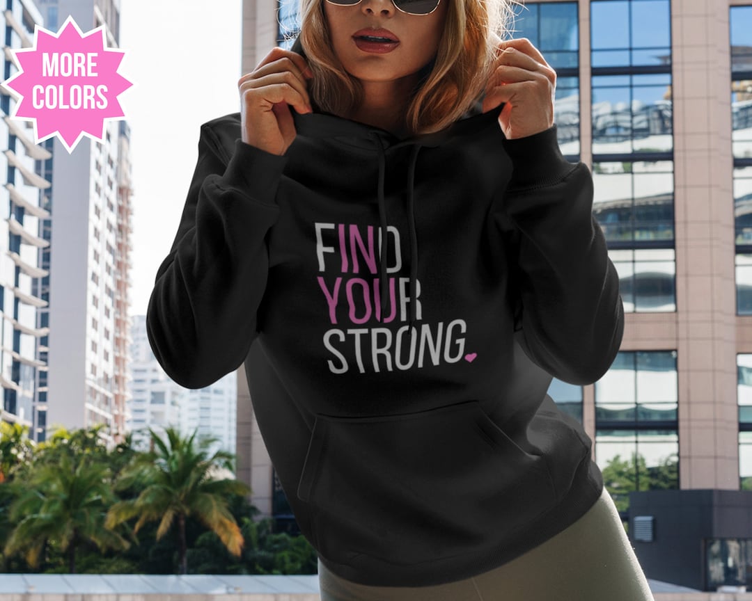 Find Your Strong Hoodie, Inspirational Hoodie, Unisex College Hoodie ...