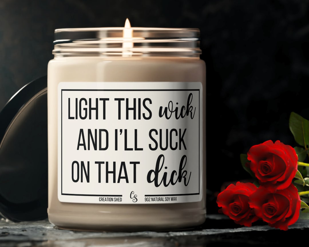 Light This Wick and I'll Suck on That D*ck Candle, Funny Gifts for Him ...