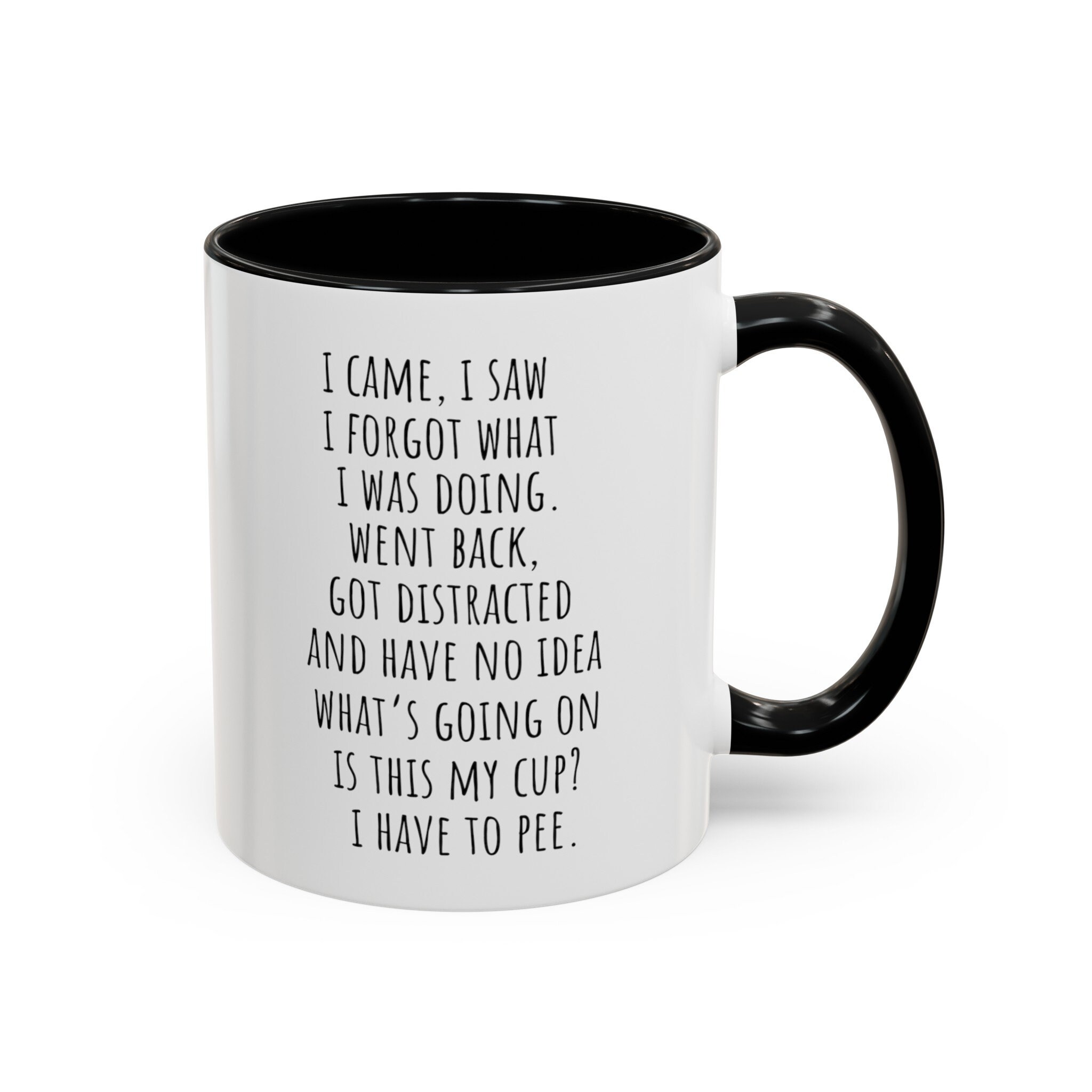 I Came I Saw I Forgot What I Was Doing Mug, Grandma's Wandering Mind ...