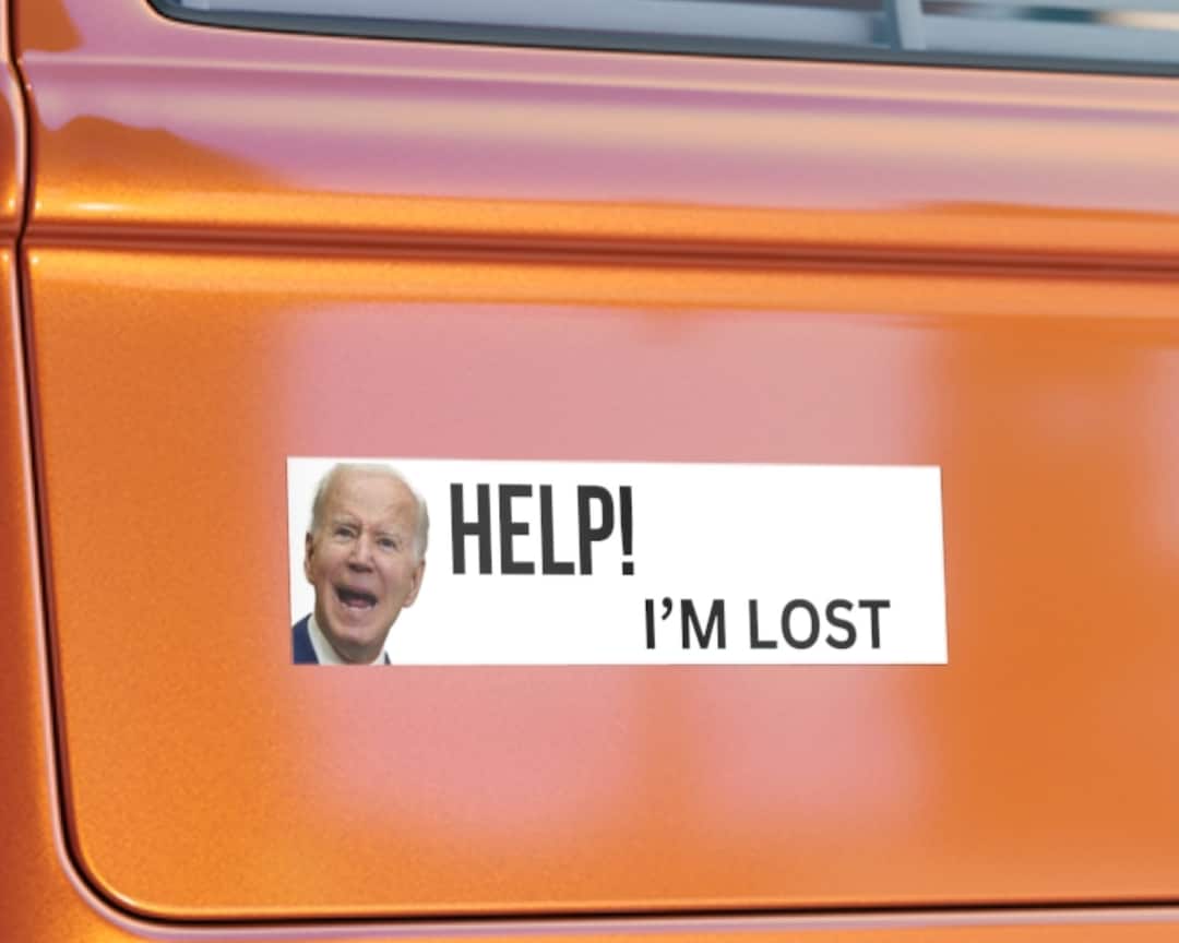 Help Im Lost, Funny Joe Biden Bumper Sticker, Funny Joe Biden Gifts ...