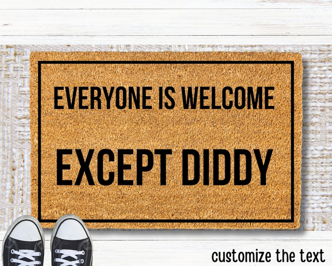 Funny Diddy Welcome Mat, Everyone is Welcome Except Diddy, Funny ...