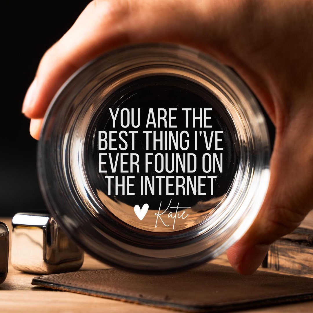 You Are the Best Thing I Ever Found on the Internet Whiskey Glass ...
