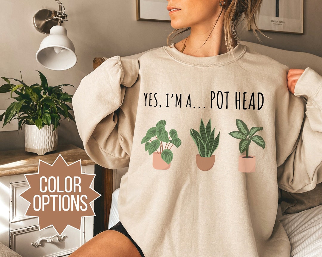Pot Head Sweatshirt, Gardener Shirt, Plant Lover Gift, Plant Sweatshirt ...