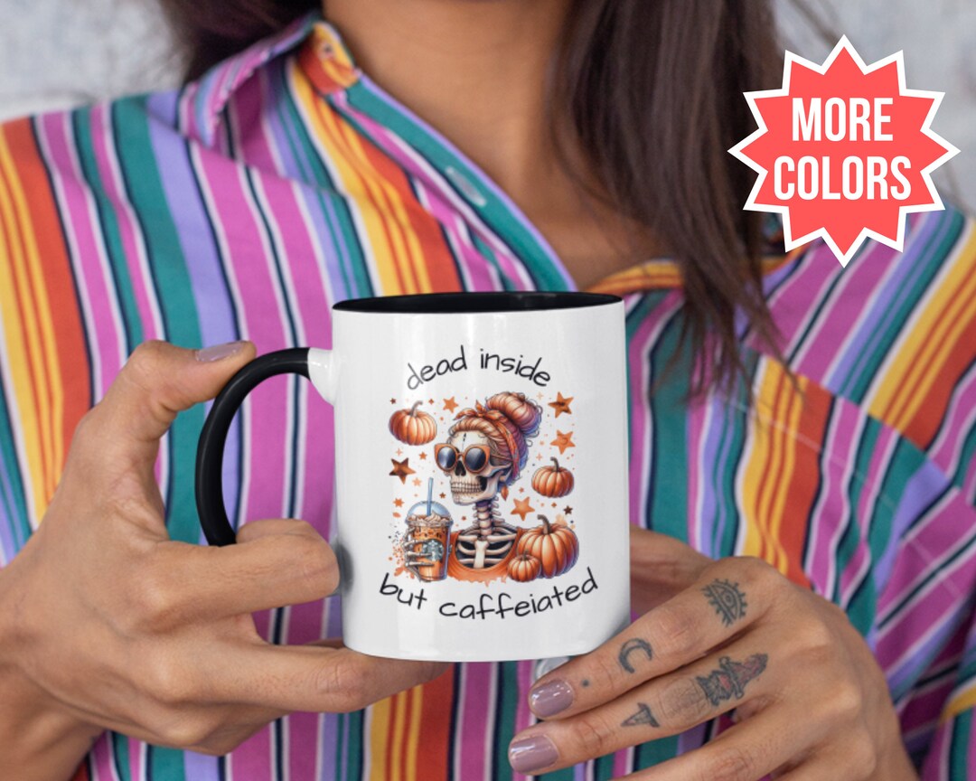 Dead Inside but Caffeinated Mug, Dead Inside Mug, Coffee Skeleton Mug ...