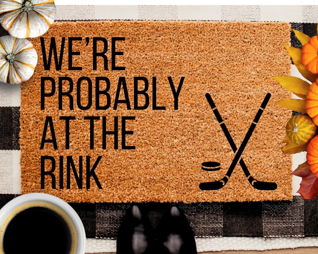Probably at the Rink Doormat, Hockey Doormat, Hockey Decor, Hockey ...