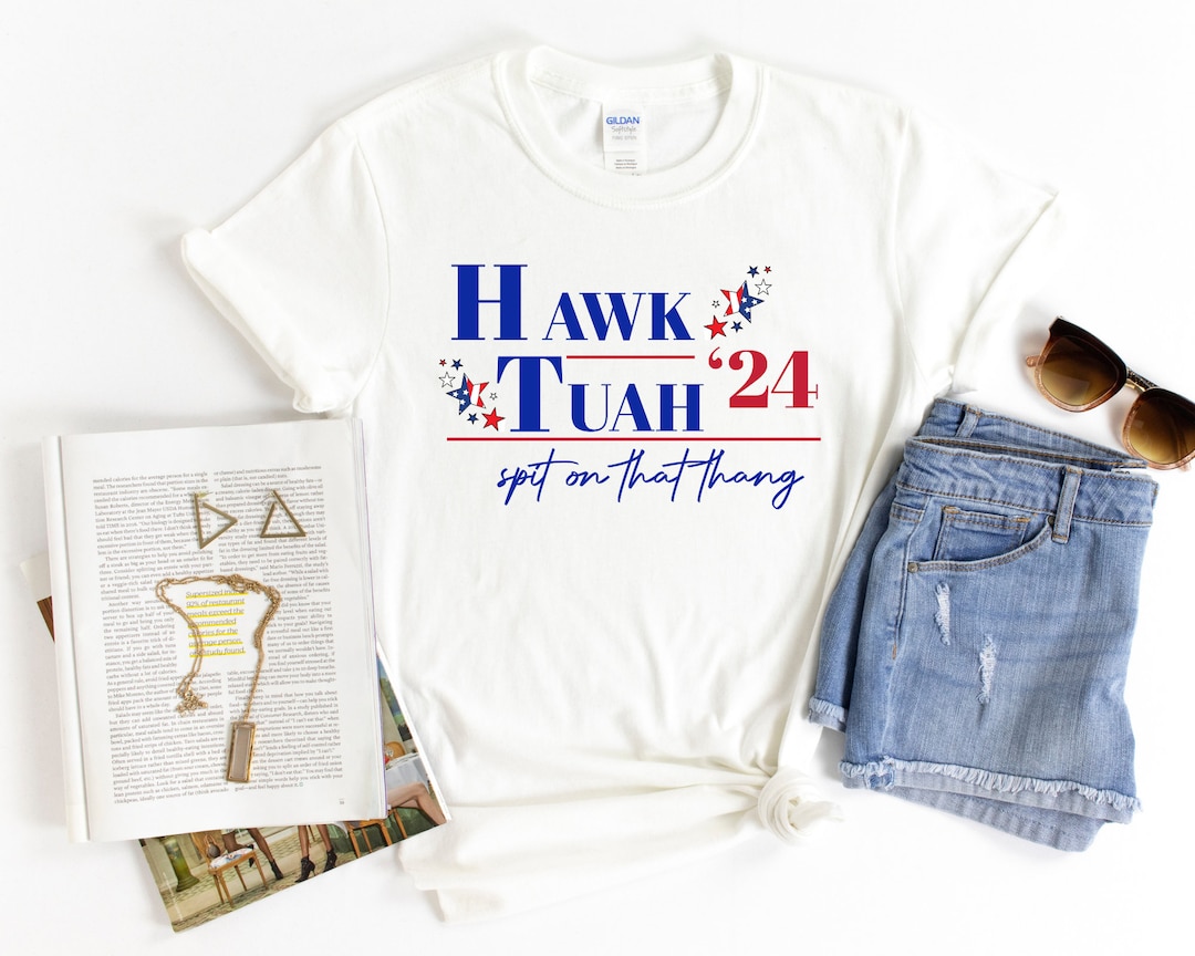 Hawk Tuah Spit on That Thang 2024 Shirt Hawk Tuah 24 Funny Trendy T ...