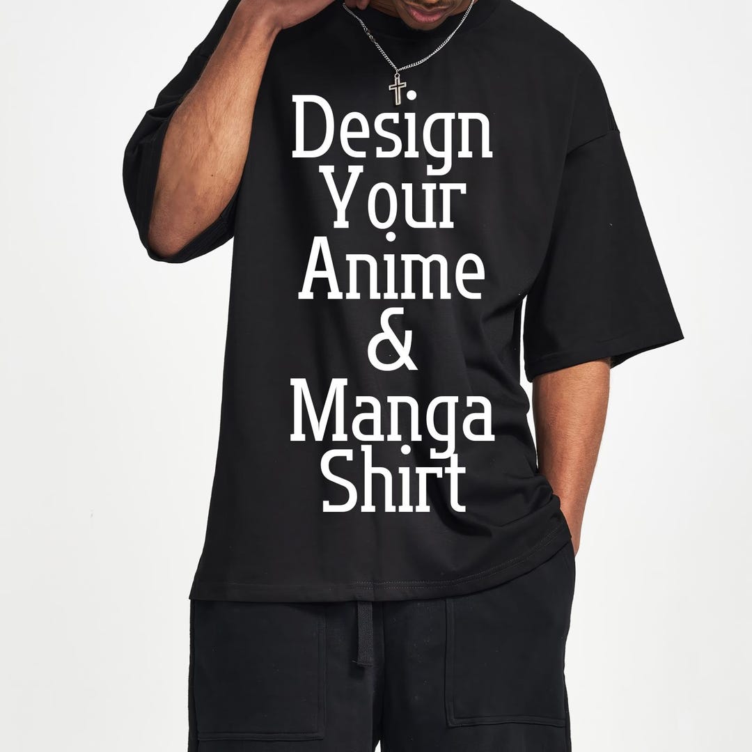 Custom Anime Shirt | Create Your Shirt With Your Favorite Character or ...