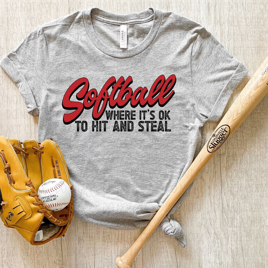 Softball Where It's Ok to Hit and Steal T-shirt Softball T-shirt Hit ...