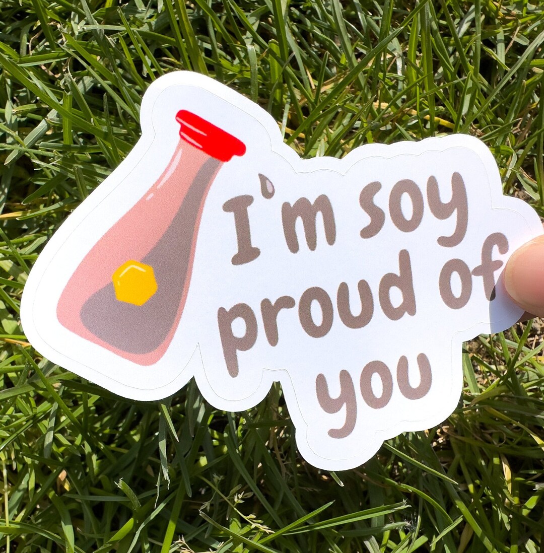 I'm Soy Proud of You Sticker Soy Sauce Sticker Soy Sauce Sticker Asian ...