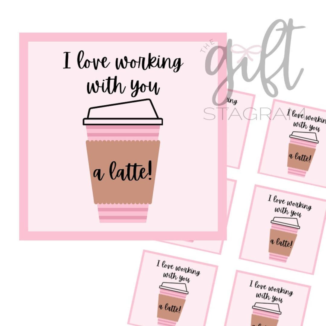 Love Working With You A Latte Valentine's Day Tag DIGITAL DOWNLOAD Coworker Gift Idea Valentine ...