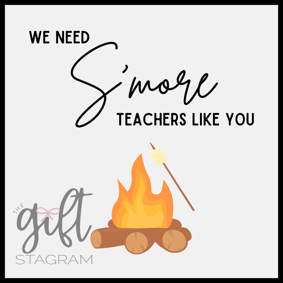 We Need S'more Teachers Like You Gift Tag DIGITAL DOWNLOAD Teacher ...