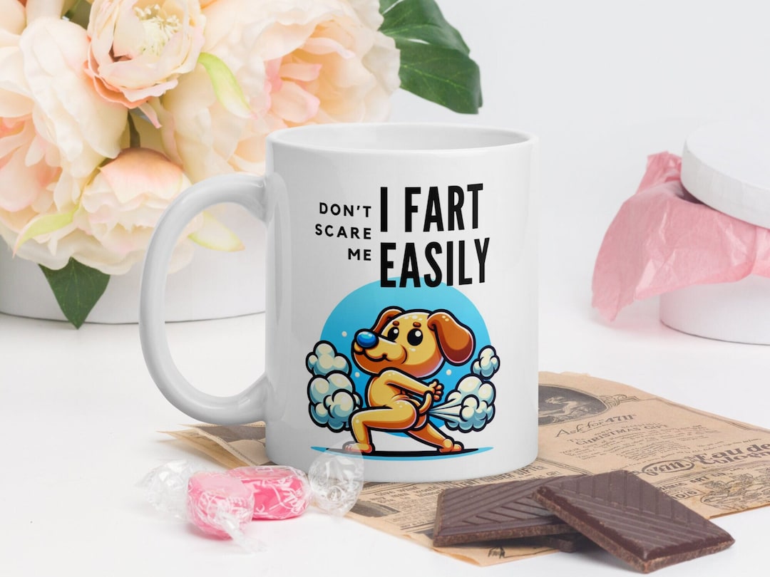 Funny Farting Dog Mug - 'don't Scare Me, I Fart Easily' Humorous Coffee ...