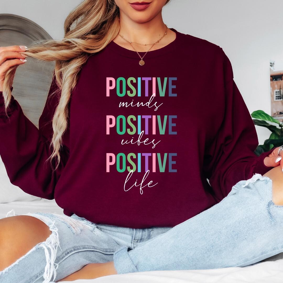 Positive Mind Positive Vibes Positive Life Graphic Sweatshirt Positive ...