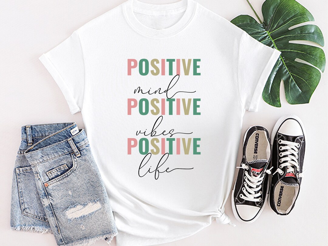 Positive Mind Positive Vibes Positive Life Graphic Shirt Positive ...