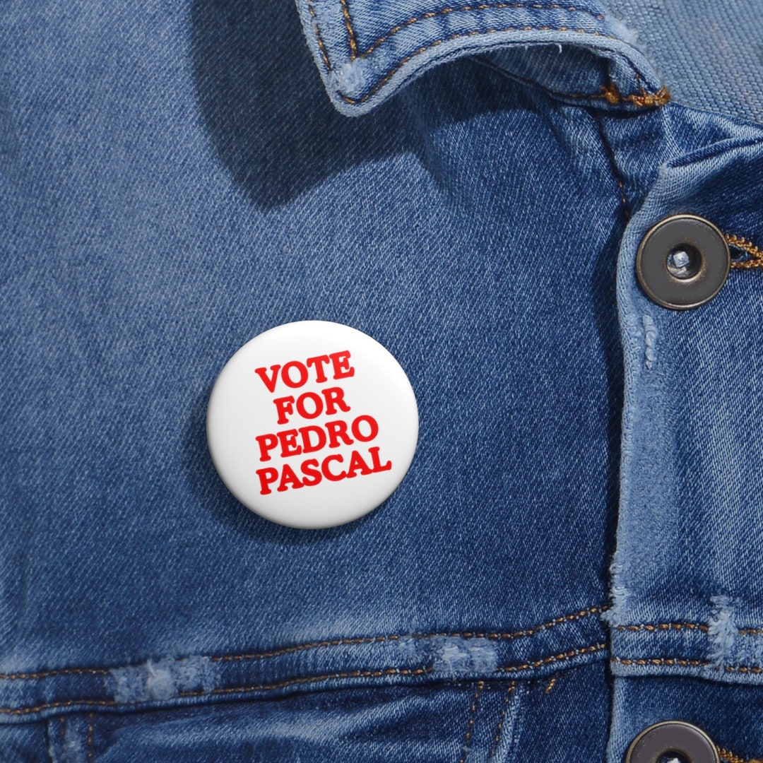 Vote for Pedro Pascal Campaign Buttons - Etsy