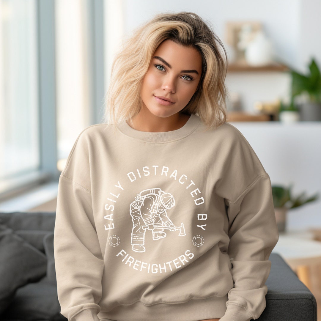 Easily Distracted by Firefighters Sweatshirt | Hot Fireman Sweater | I ...