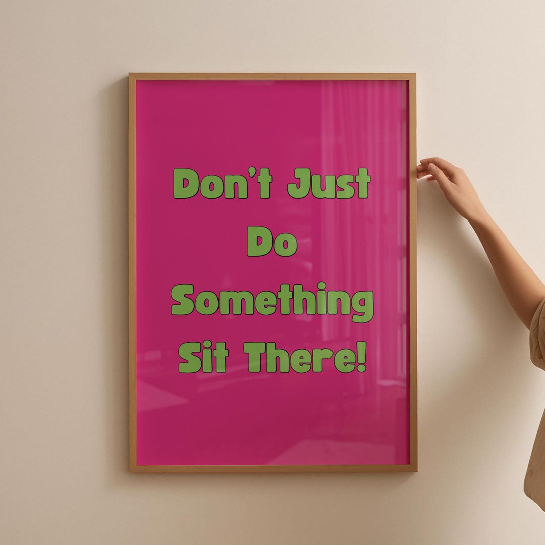 Don't Just Do Something, Stand There Graphic Poster: Humorous Saying ...