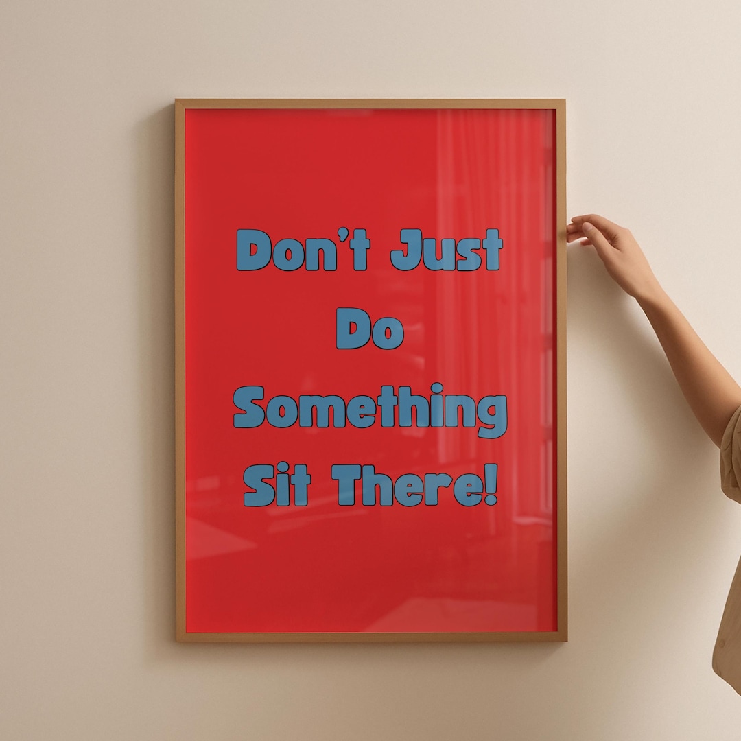 Don't Just Do Something, Stand There Graphic Poster: Humorous Saying ...