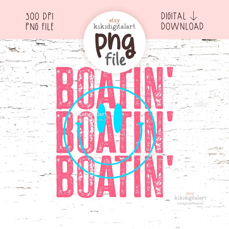 Boatin' PNG / Smile Boat T-shirt Png Sublimation Designs, Distressed ...
