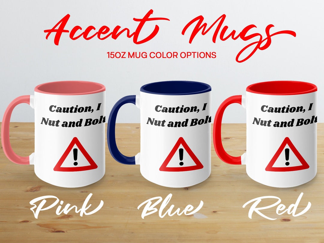 Funny Caution Sign Mug, i Nut and Bolt Coffee Cup, Humorous Warning ...