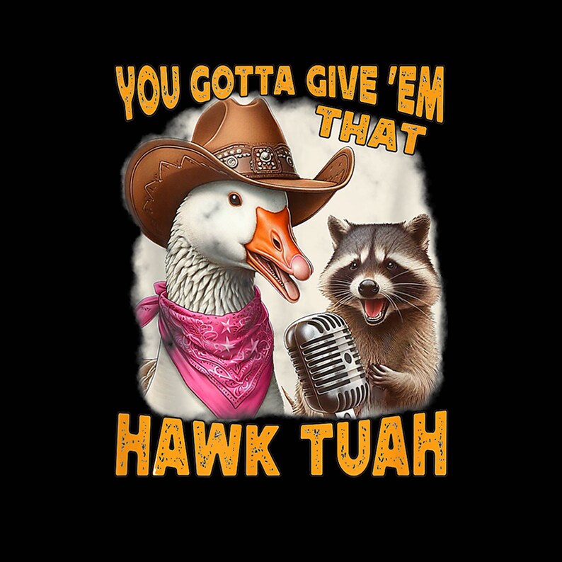 Hawk Tuah Funny Viral Humor Meme Video Tee Girl 24 Goose Tua PNG File ...