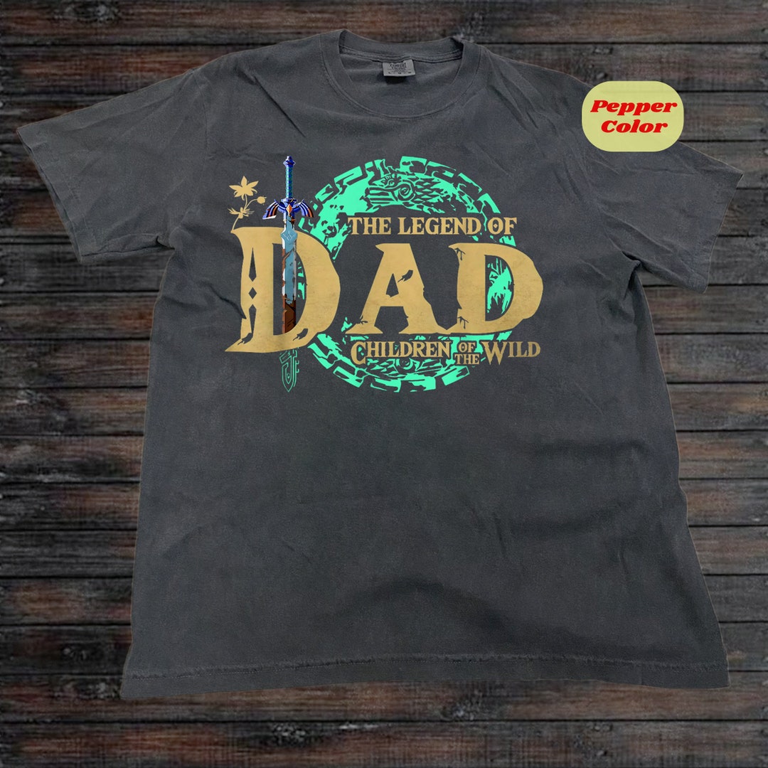The Legend of Dad Children of the Wild Father's Day Shirt, Funny the ...