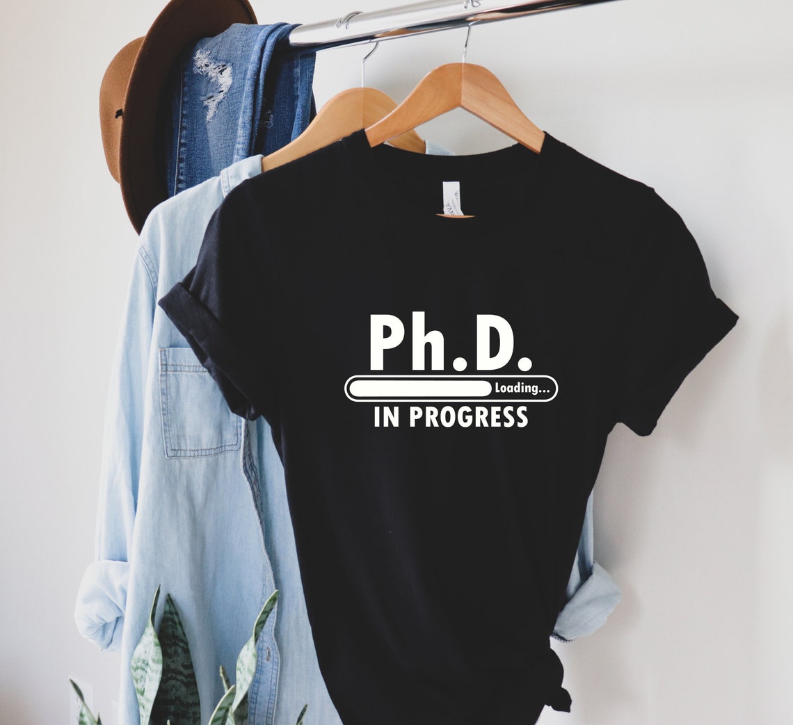 Phd Loading in Progress T-shirt, Phd Graduate Shirt, Doctor Shirt, Phd ...