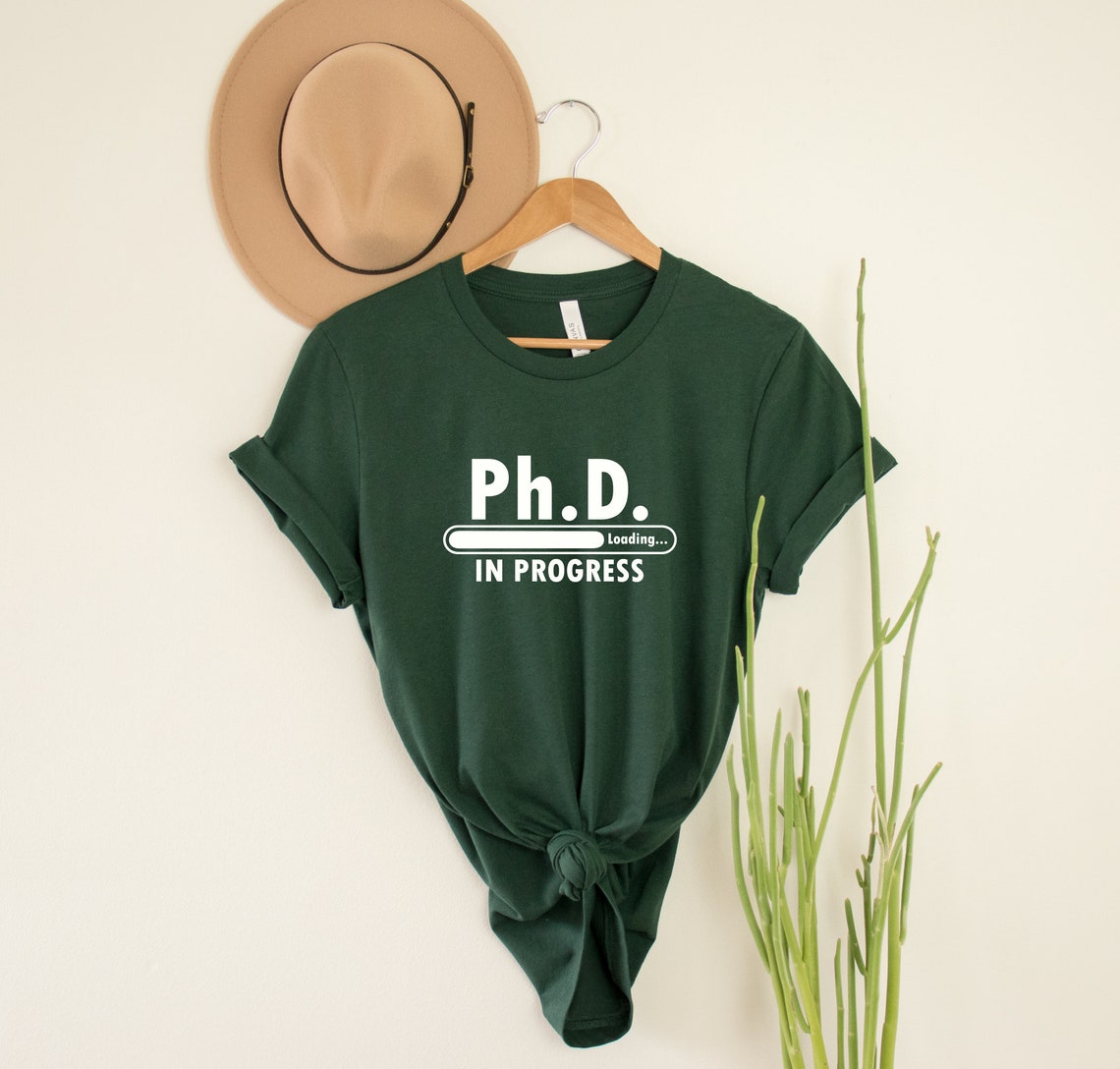Phd Loading in Progress T-shirt, Phd Graduate Shirt, Doctor Shirt, Phd ...
