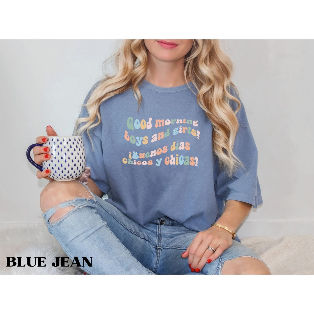 Good Morning Boys and Girls in English and Spanish Comfort Colors Shirt ...