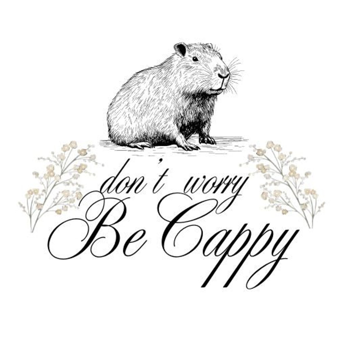 Don't Worry Be Cappy Svg, Capybara Svg, Capybara Png, Loves Capybaras ...