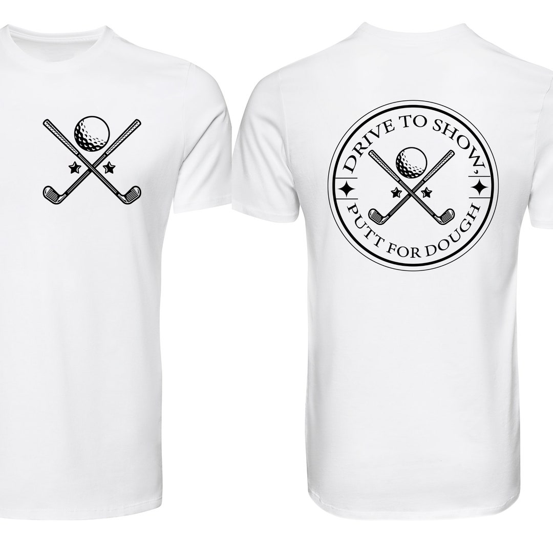 Drive to Show Putt for Dough Golf Svg, Golfing Svg, Golfing Design Svg ...