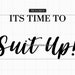 It's Time to Suit Up! JPG PNG SVG | Digital Download | Groomsmen Gift ...