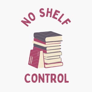 No Shelf Control SVG, PNG Bundle | Book Lover SVG | Book Lover Graphic ...