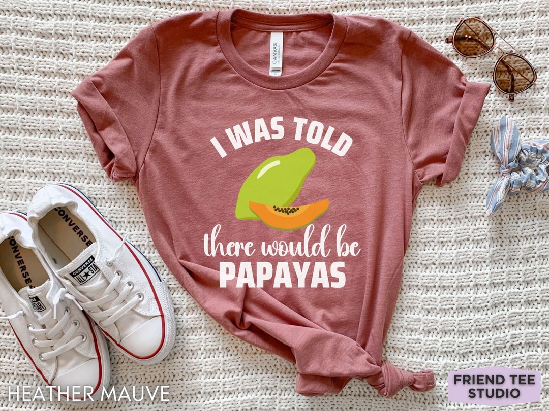 Papaya Shirt, Funny Papaya T Shirt, Papaya Gifts, Pawpaw Shirt, Girls ...
