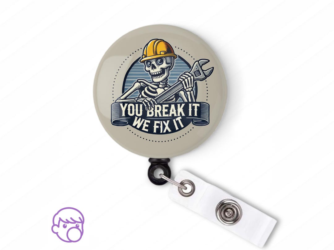Funny Ortho Badge Reel: Skeleton With Wrench - You Break It, We Fix It ...