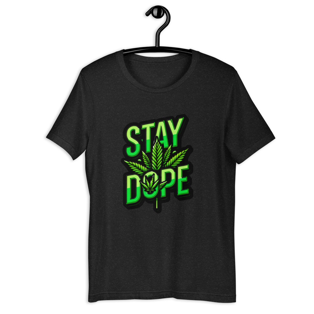 Stay Dope: Embrace the Leaf Unisex T-shirt - Etsy