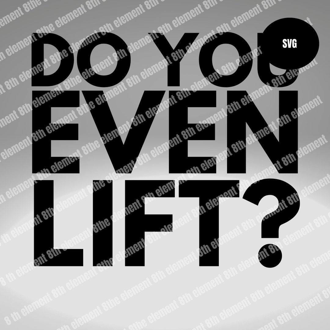 Do You Even Lift Quote SVG, Funny Gym Hoodie, Weight Lifting SVG, Self ...