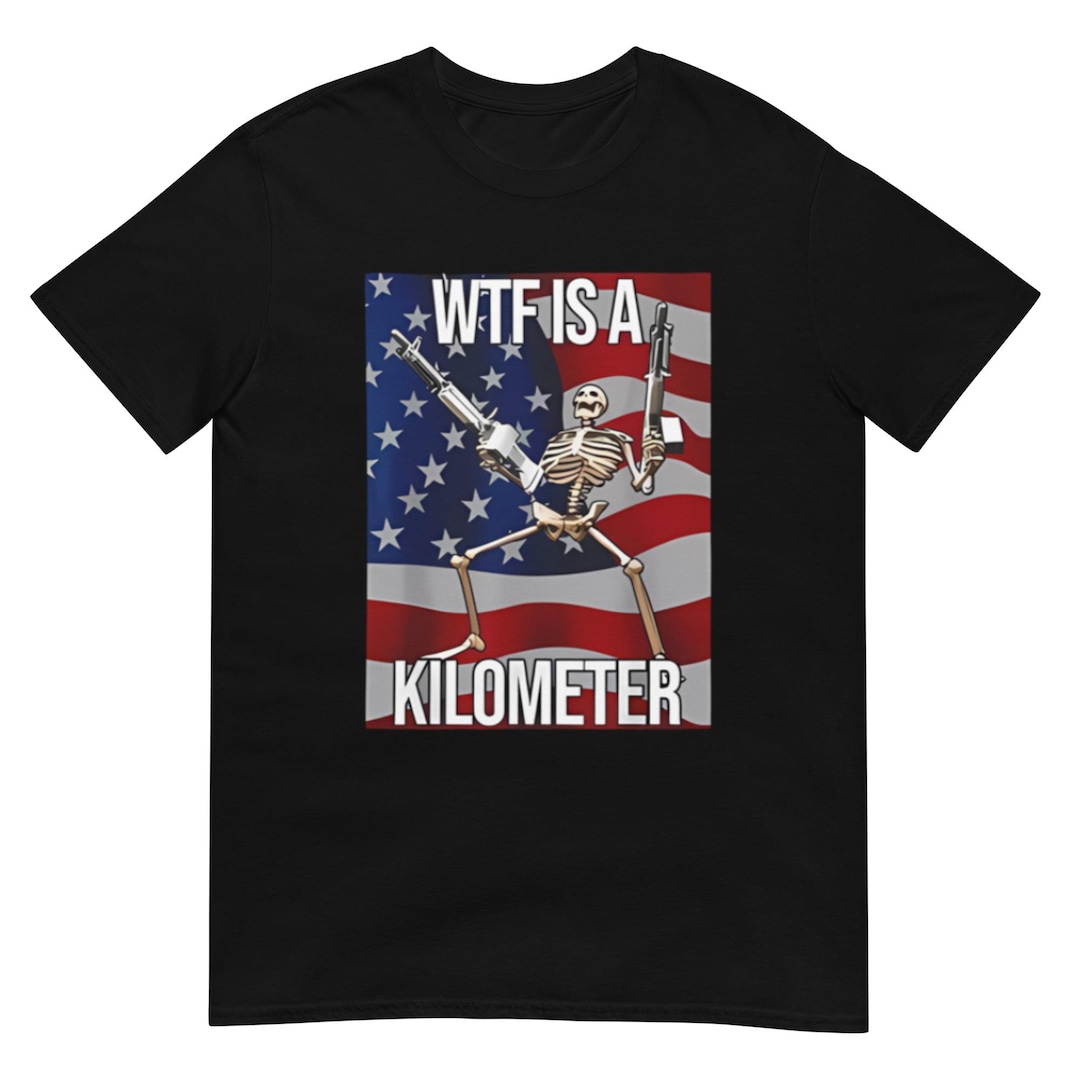 WTF is a Kilometer Skeleton Funny Meme Unisex T-shirt - Etsy