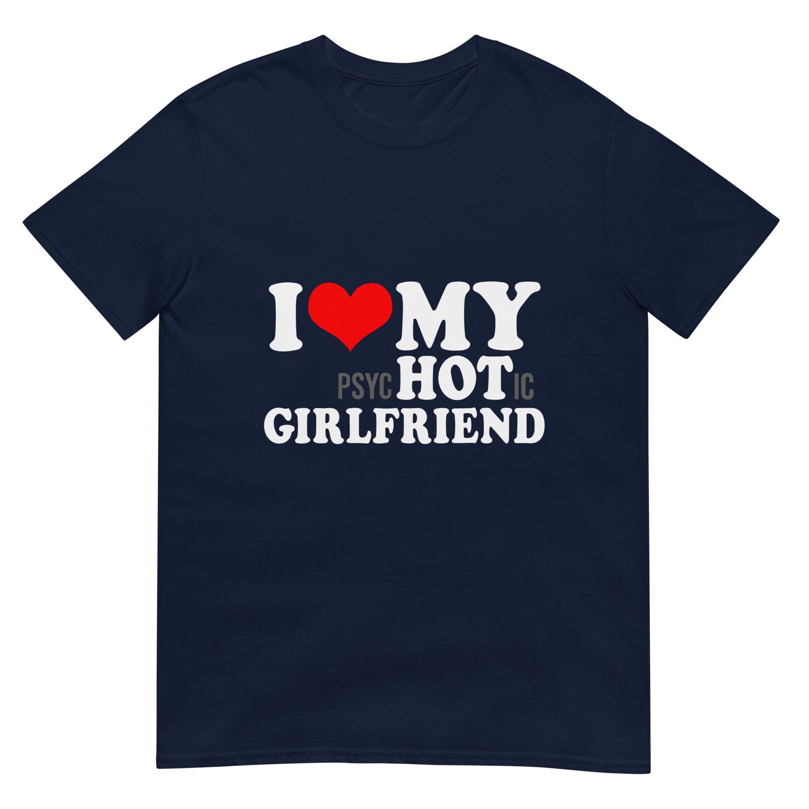 I Love My Psychotic Girlfriend Unisex T-shirt - Etsy