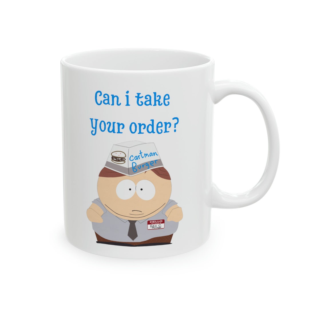 South Park Handmade Coffee Mug Eric Cartman, Iconic Quote, Hilarious ...