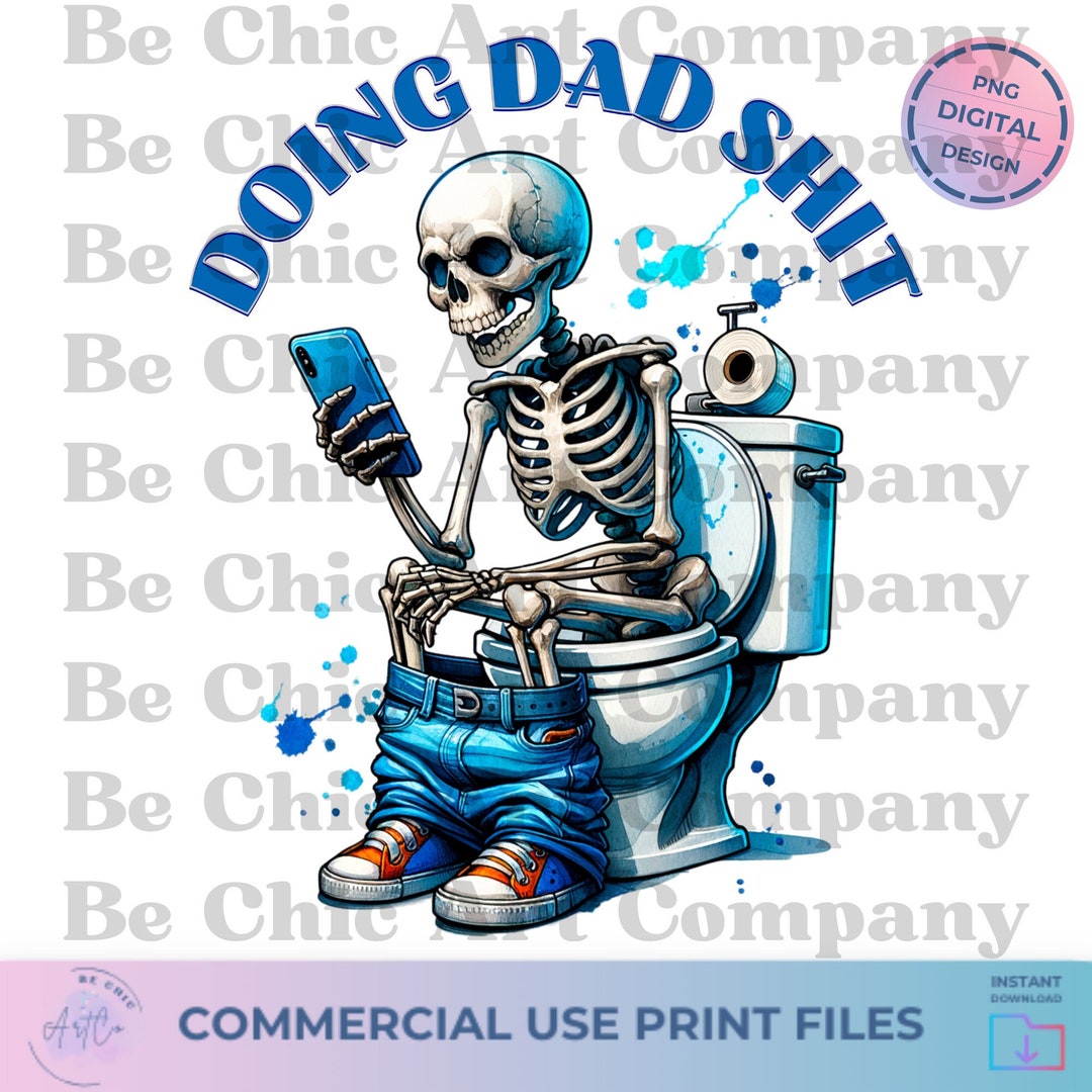 Doing Dad Shit PNG, Funny Skeleton Toilet Sublimation Design, Trendy ...